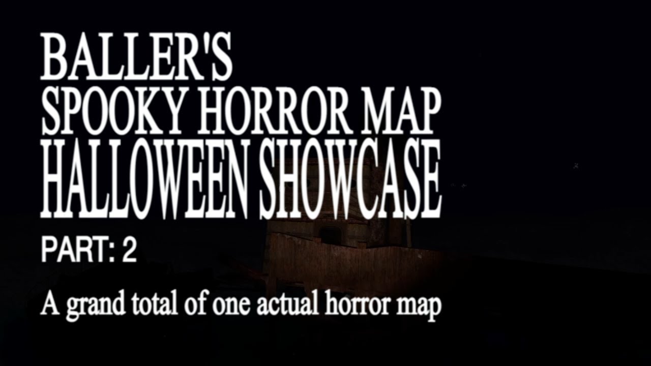 Baller's Spooky Horror Map Halloween Showcase: Part 2 - YouTube