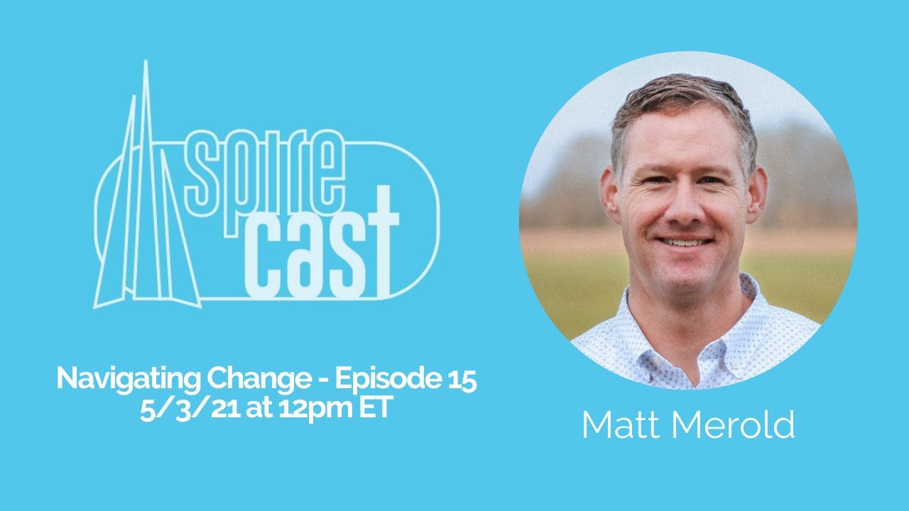 Navigating Change | Matt Merold | Spirecast Ep. 15 - YouTube