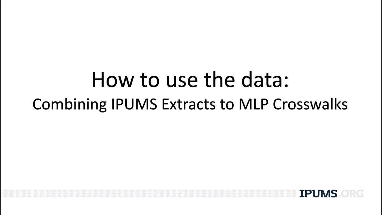 IPUMS MLP Workshop: How to Use the Data - YouTube