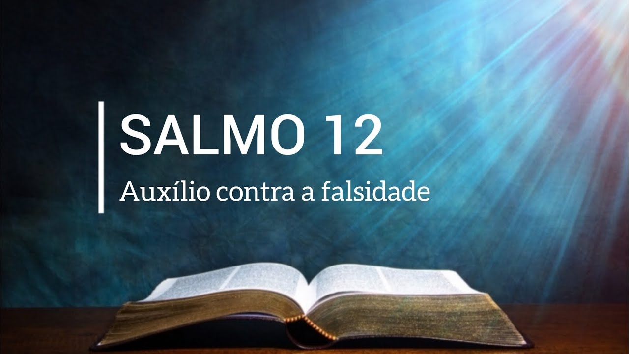 SALMO 12 | Auxílio contra a falsidade - YouTube