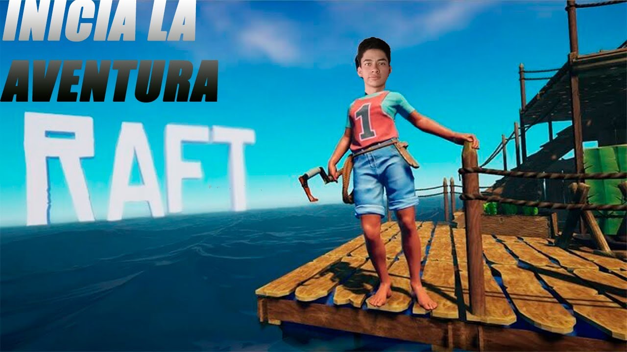 RAFT,INICIAMOS LA AVENTURA-balo - YouTube