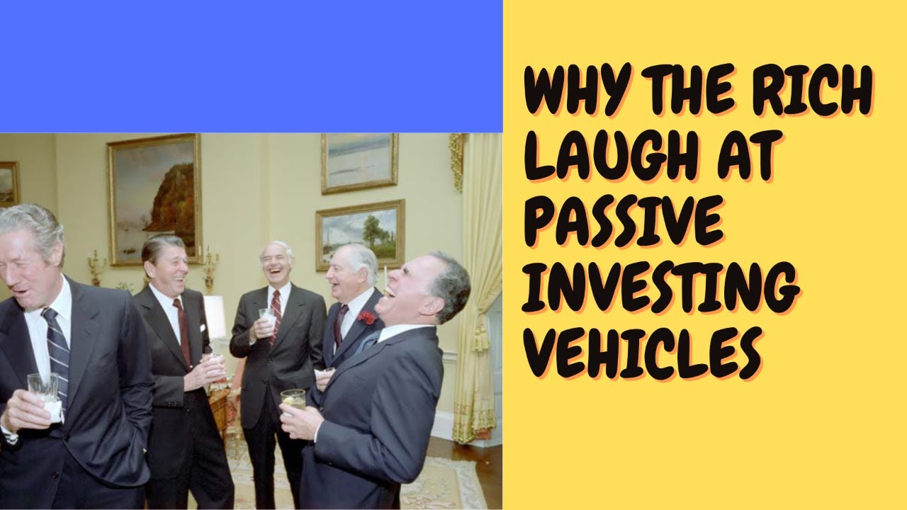 Why The Rich Laugh At Passive Investing Vehicles - YouTube