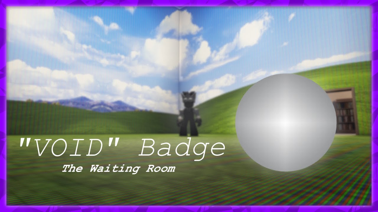 The Waiting Room - VOID/VOID.PNG Badge (Roblox) - YouTube