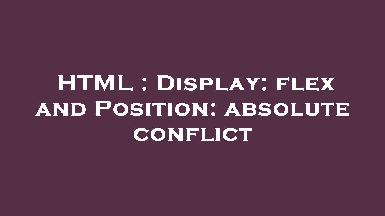 HTML : Display: flex and Position: absolute conflict - YouTube