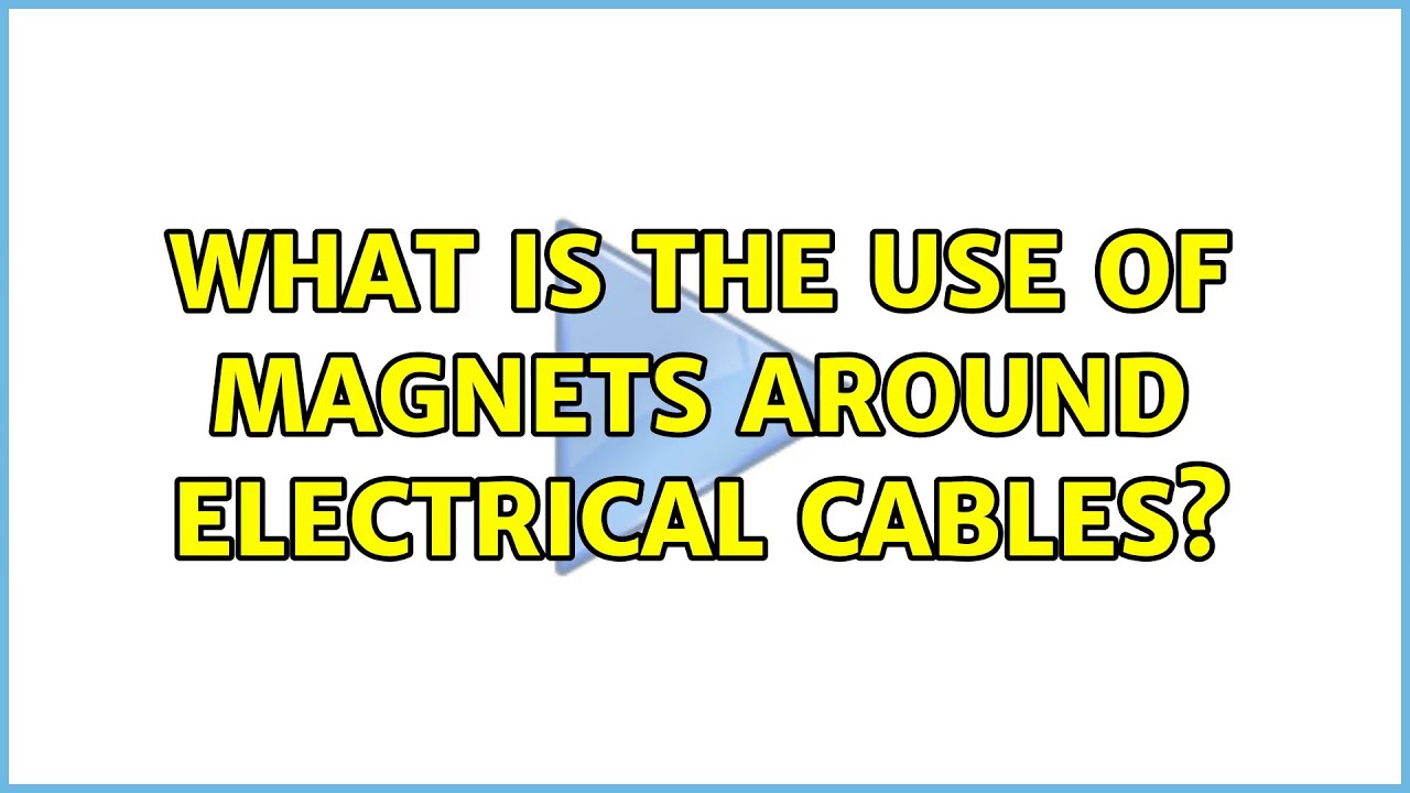 What is the use of magnets around electrical cables? (2 Solutions ...