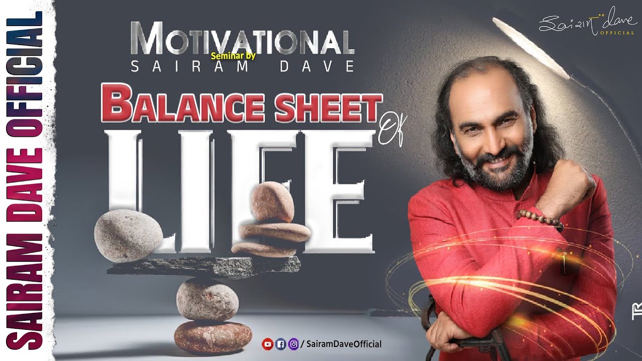 Balance Sheet Of Life | Motivational Seminar | Sairam Dave - YouTube