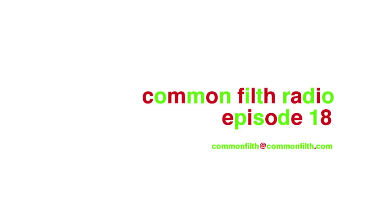 Common Filth Radio Episode 18 - YouTube