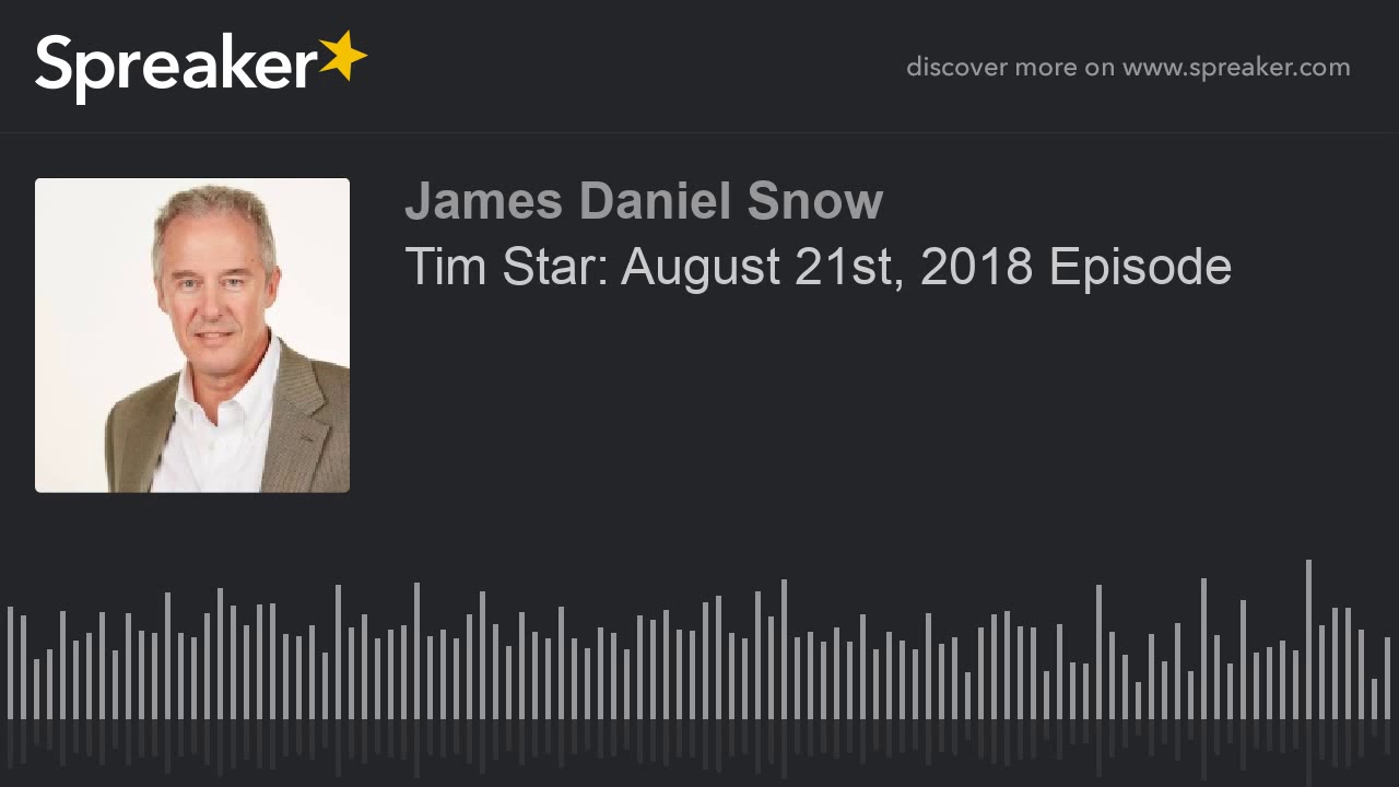 Tim Star: August 21st, 2018 Episode (part 2 of 3) - YouTube