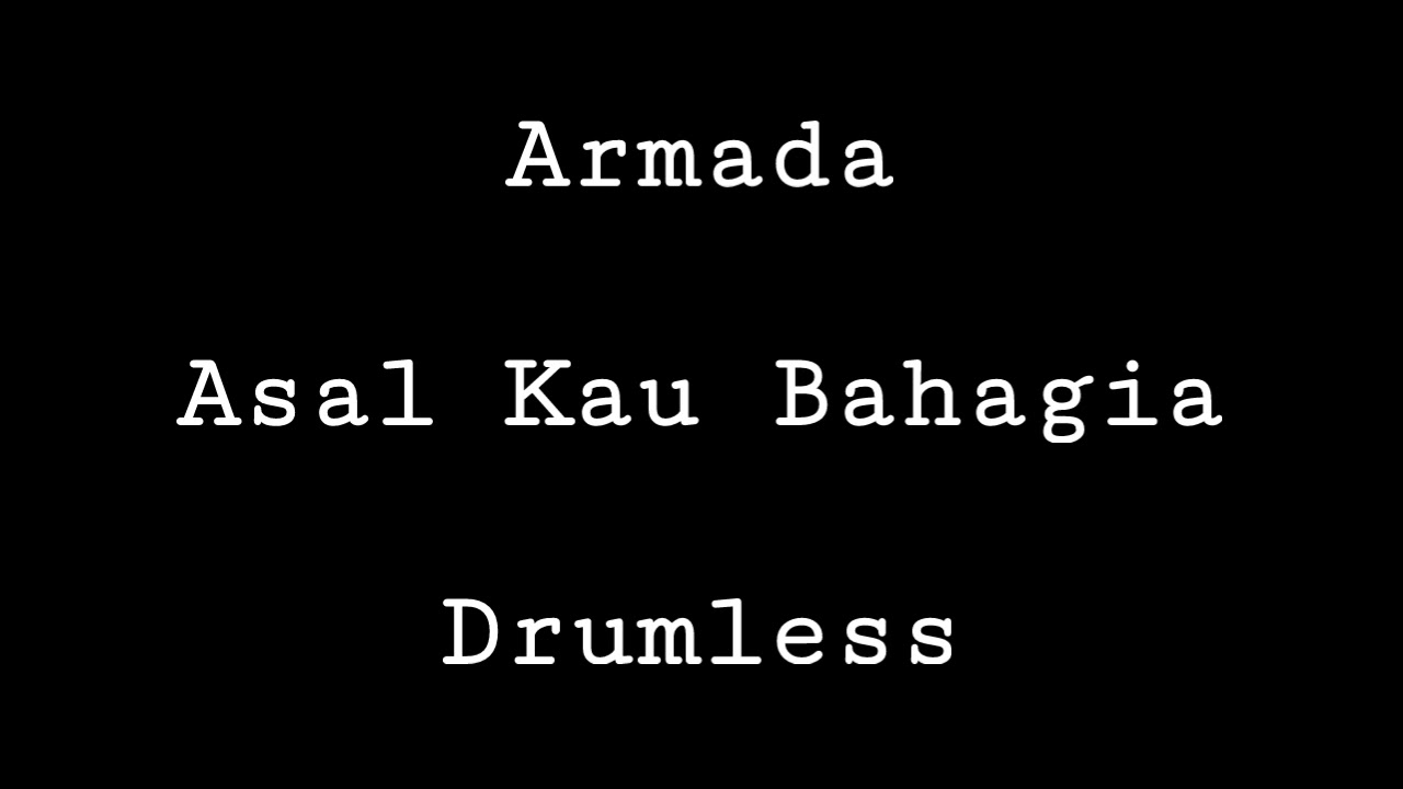 Armada - Asal Kau Bahagia - Drumless - Minus One Drum Chords - Chordify