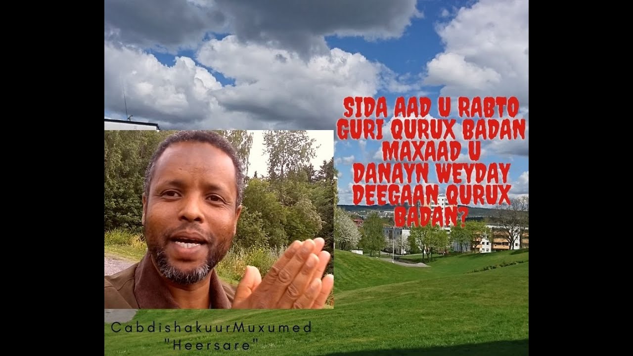 Sida Aad U Rabto Guri Qurux Badan Maxaad U Danayn Weyday Deegaan Qurux ...