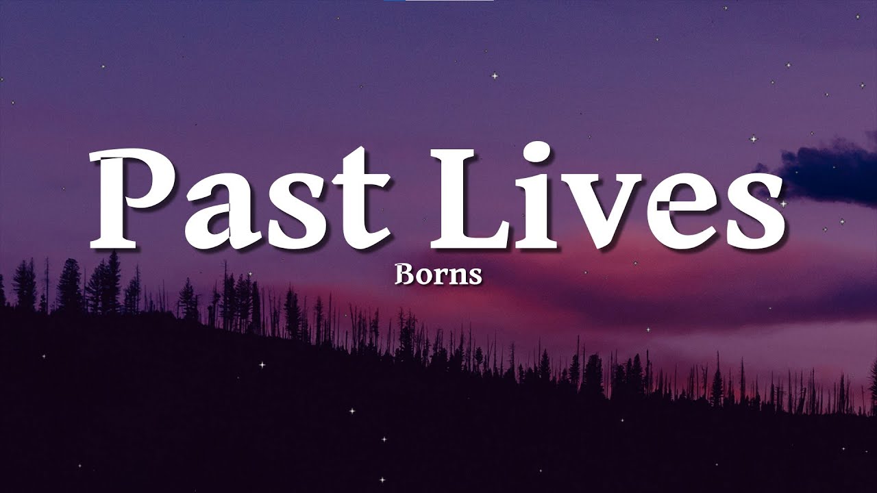 BØRNS - Past Lives (Lyrics) - YouTube