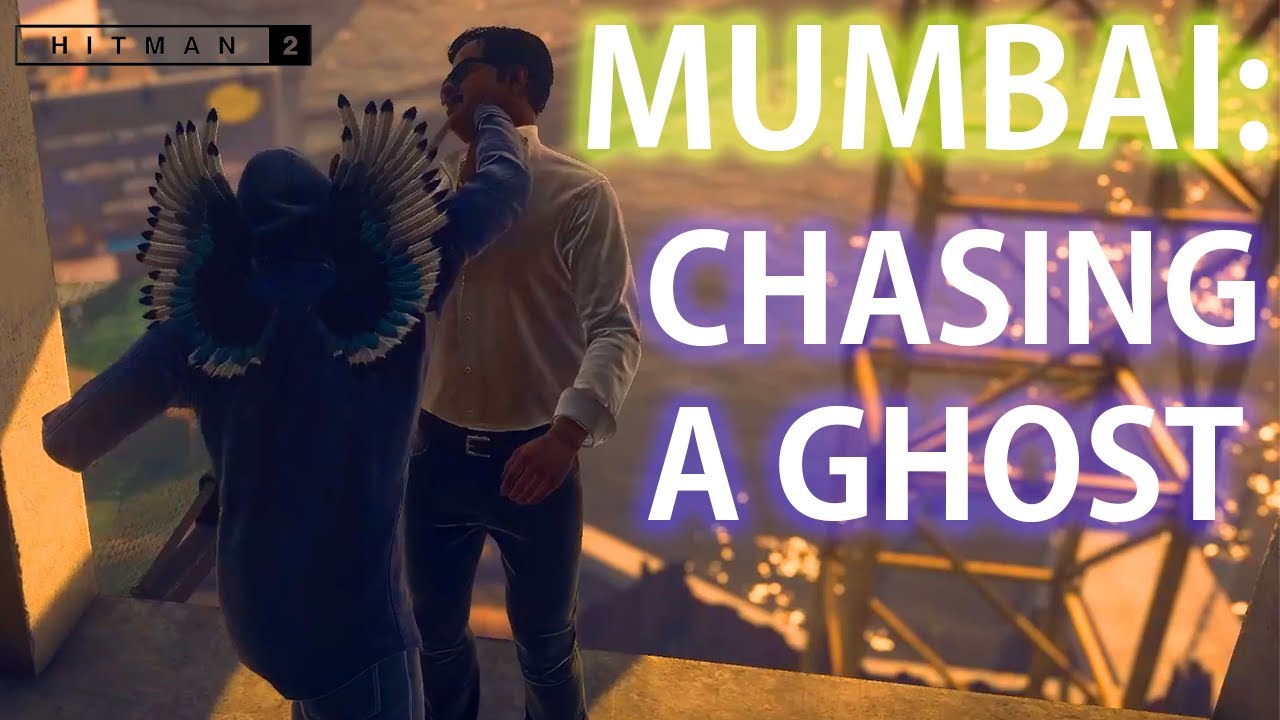 HITMAN 2: Chasing a Ghost (Mumbai) | All Mission Stories - YouTube