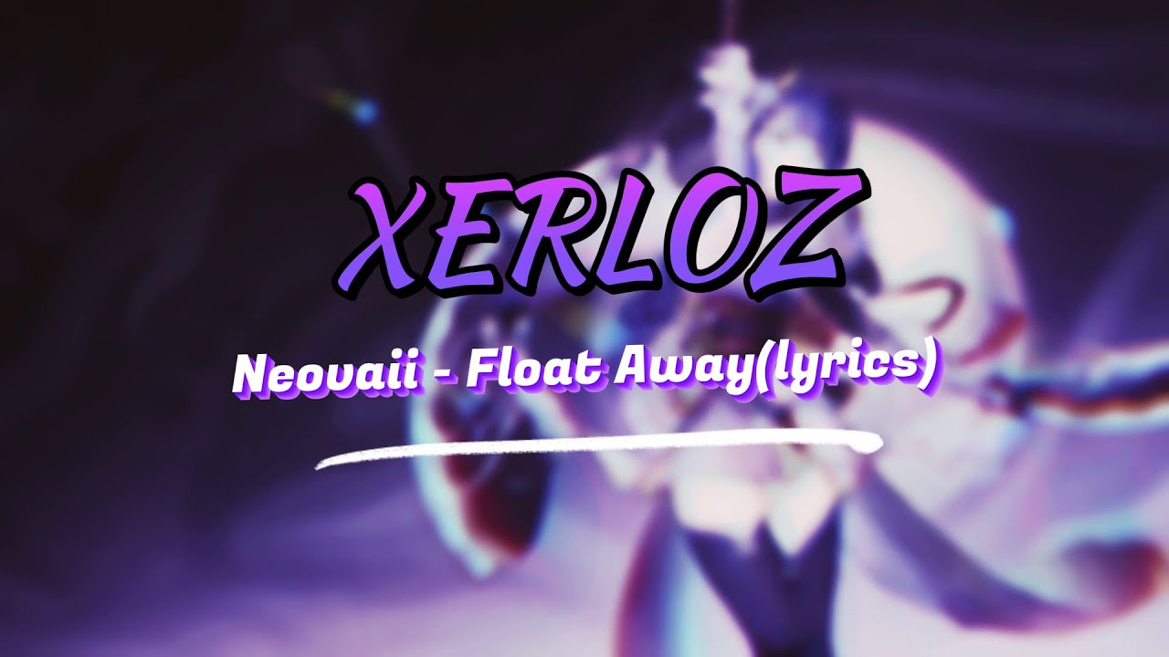 Neovaii - Float Away(lyrics) - YouTube