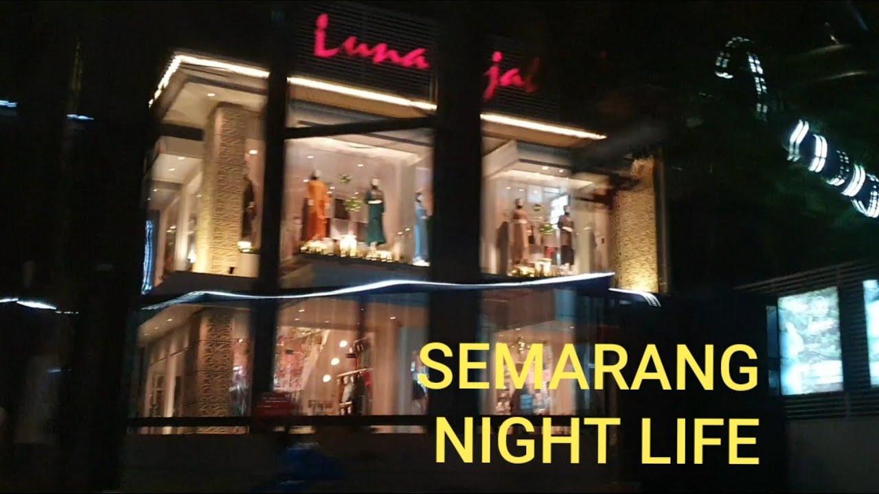 Night Life At Semarang - Kehidupan Malam Kota Semarang - YouTube