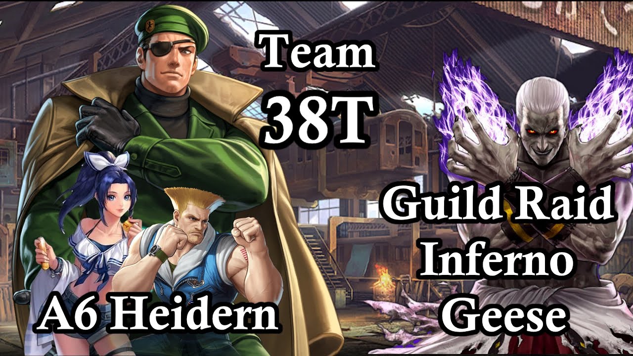 「KOF ALL STAR」Guild Raid Inferno Geese A6 Heidern Team 38T - YouTube