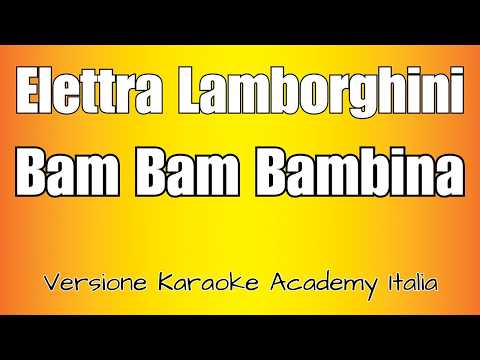 Elettra Lamborghini-  Bam Bam Bambina (Versione Karaoke Academy Italia)