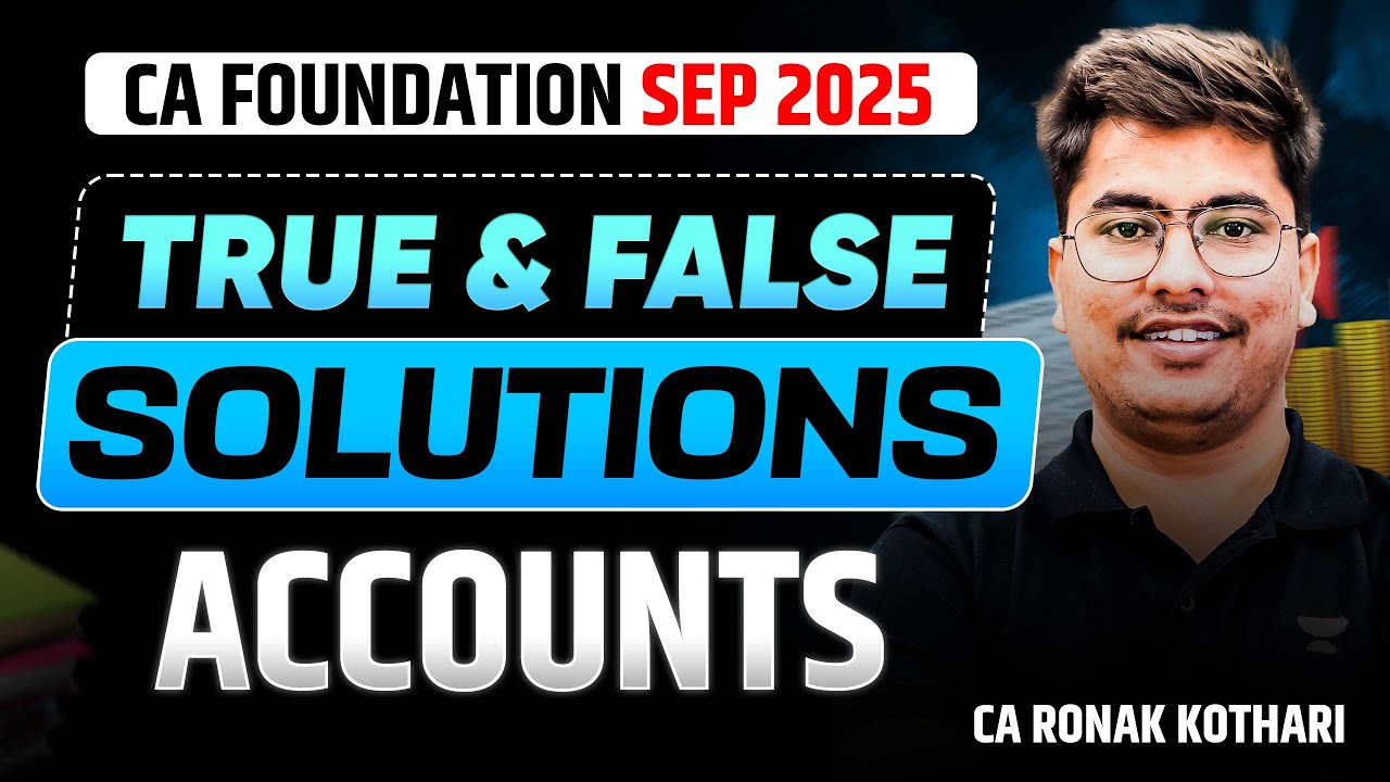 CA Foundation Sep 2025 | True & False Solution | CA Ronak Kothari - YouTube