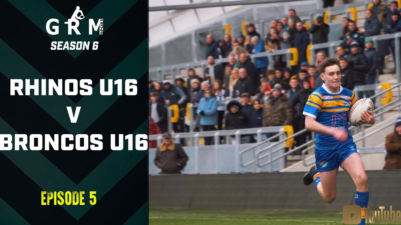 THE RHINOS RUN RIOT! | LEEDS RHINOS V LONDON BRONCOS U16| GRM RUGBY ...