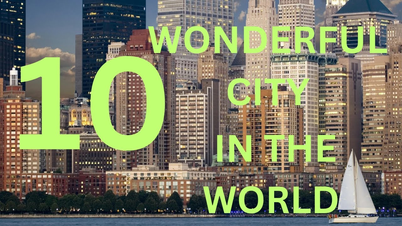 10 wonderful cities in the world - YouTube