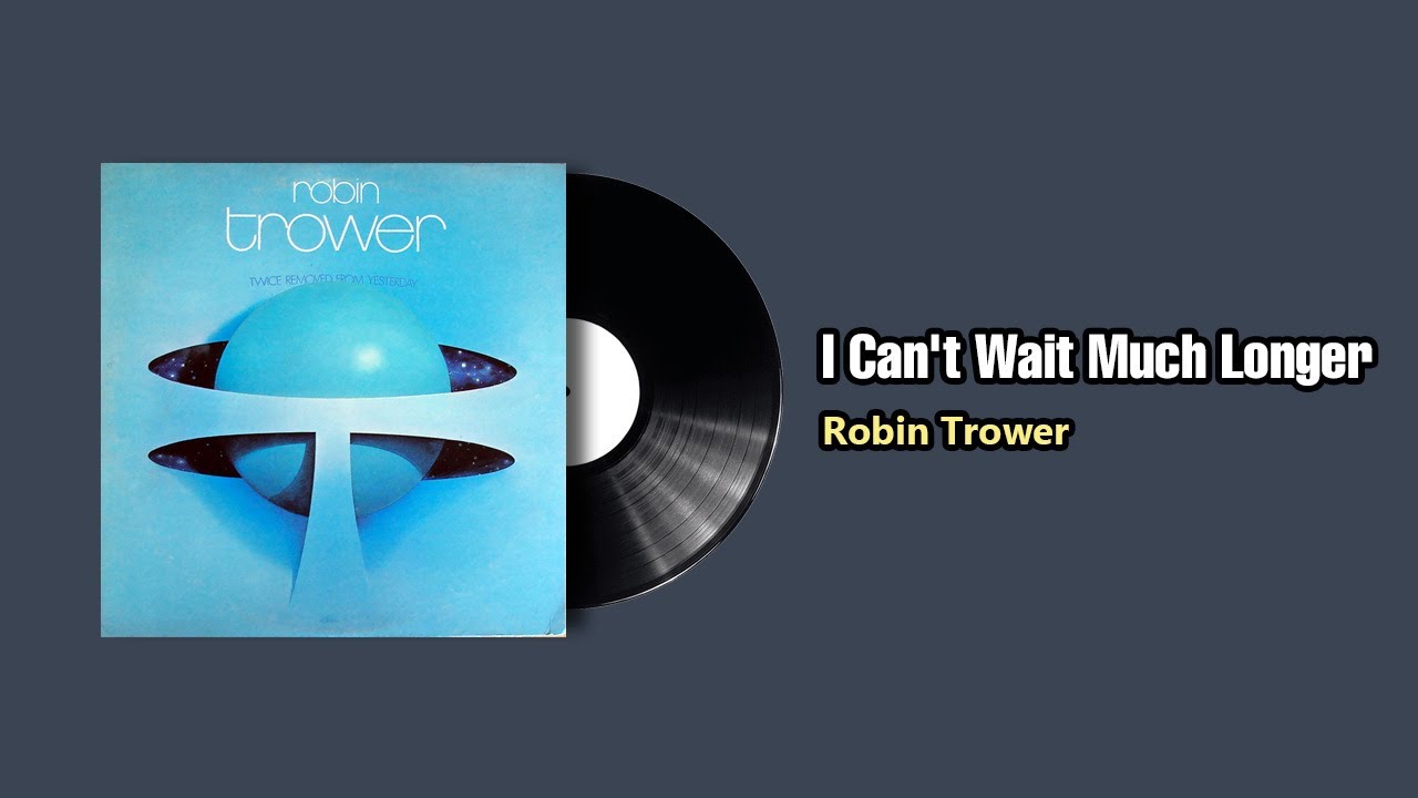 I Can't Wait Much Longer - Robin Trower (1973) - YouTube