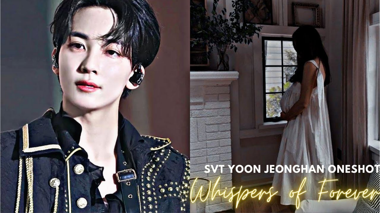 [𝐒𝐕𝐓 Yoon Jeonghan Oneshot] Whispers of Forever - YouTube