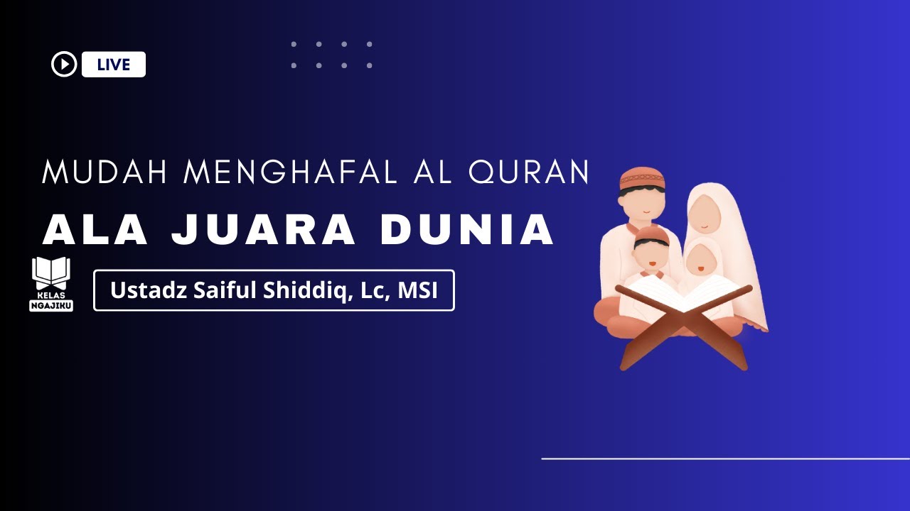 Mudah Menghafal Al Quran Ala Juara Dunia. Ustadz Saiful Shiddiq, Lc, MSI - YouTube