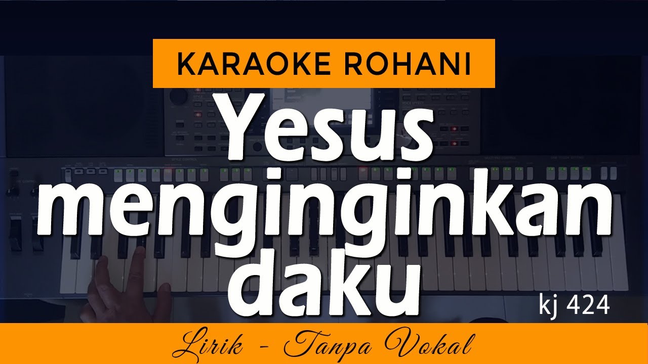 YESUS MENGINGINKAN DAKU - KJ 424 | Karaoke Lagu Rohani - YouTube