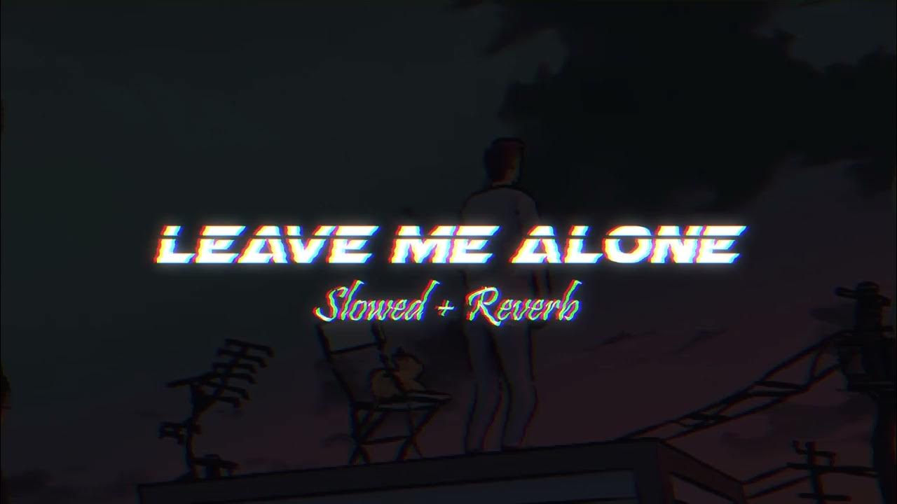 Leave Me Alone [ Slowed + Reverb ] Lofi | Lofi Mozz - YouTube