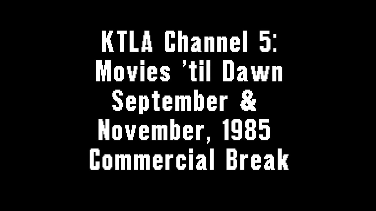 KTLA Channel 5: Movies 'til Dawn September & November, 1985 Commercial ...
