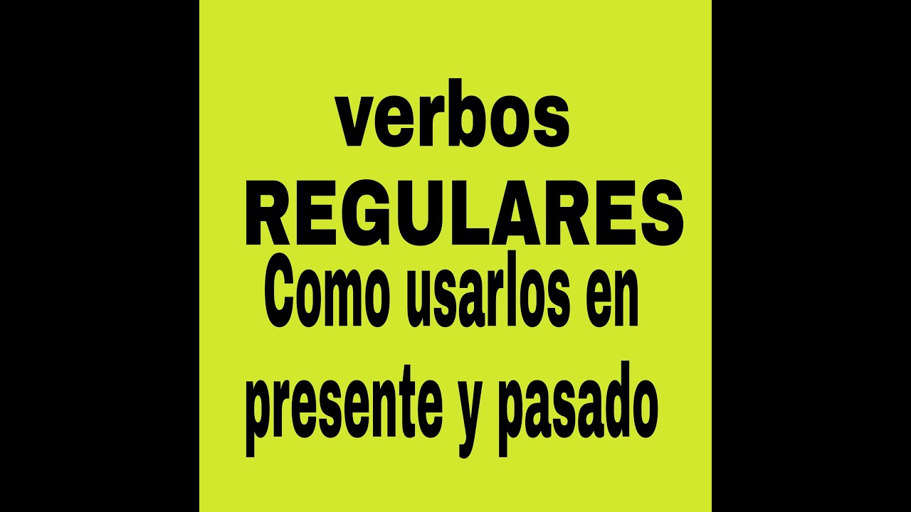 lista de verbos regulares en presente y pasado ...
