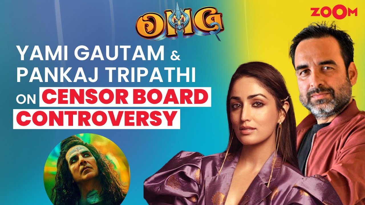 OMG 2 Interview: Yami Gautam, Pankaj Tripathi on Censor Board ...