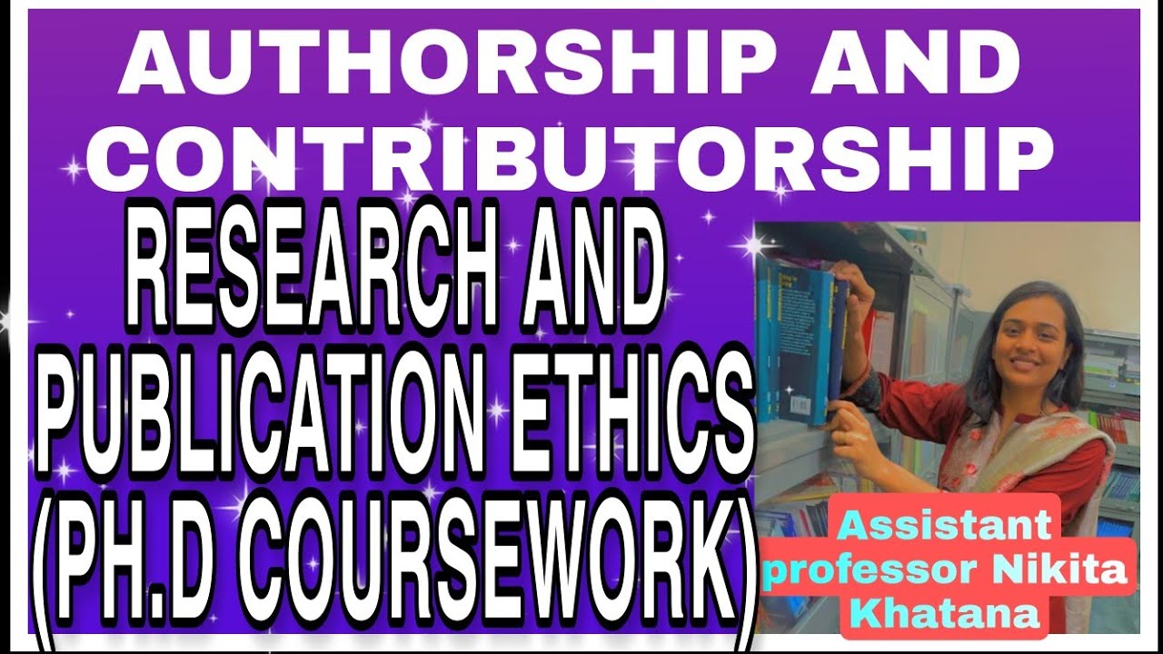 Authorship and Contributorship,Research and Publication Ethics ,PhD ...