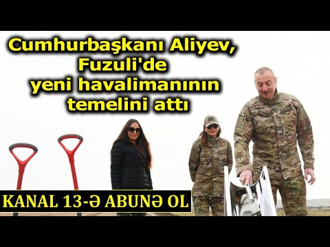 Azerbaycan Cumhurbaşkanı Aliyev, işgalden kurtarılan Fuzuli'de yeni havalimanının temelini attı