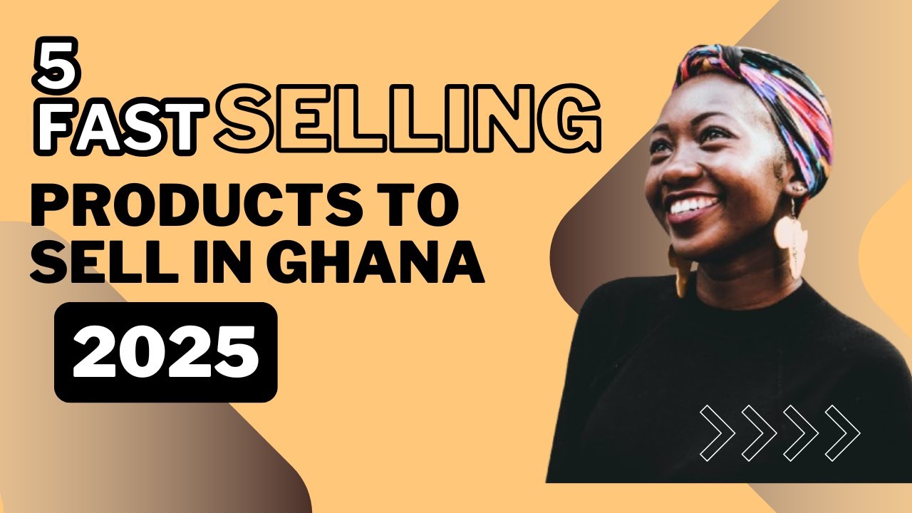 5 fast selling products to sell in Ghana 2025 - YouTube