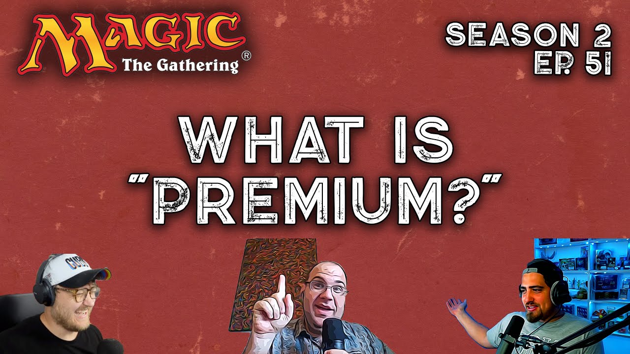What is "Premium?" - Magic the Gathering Podcast - MTZBWY Episode - YouTube