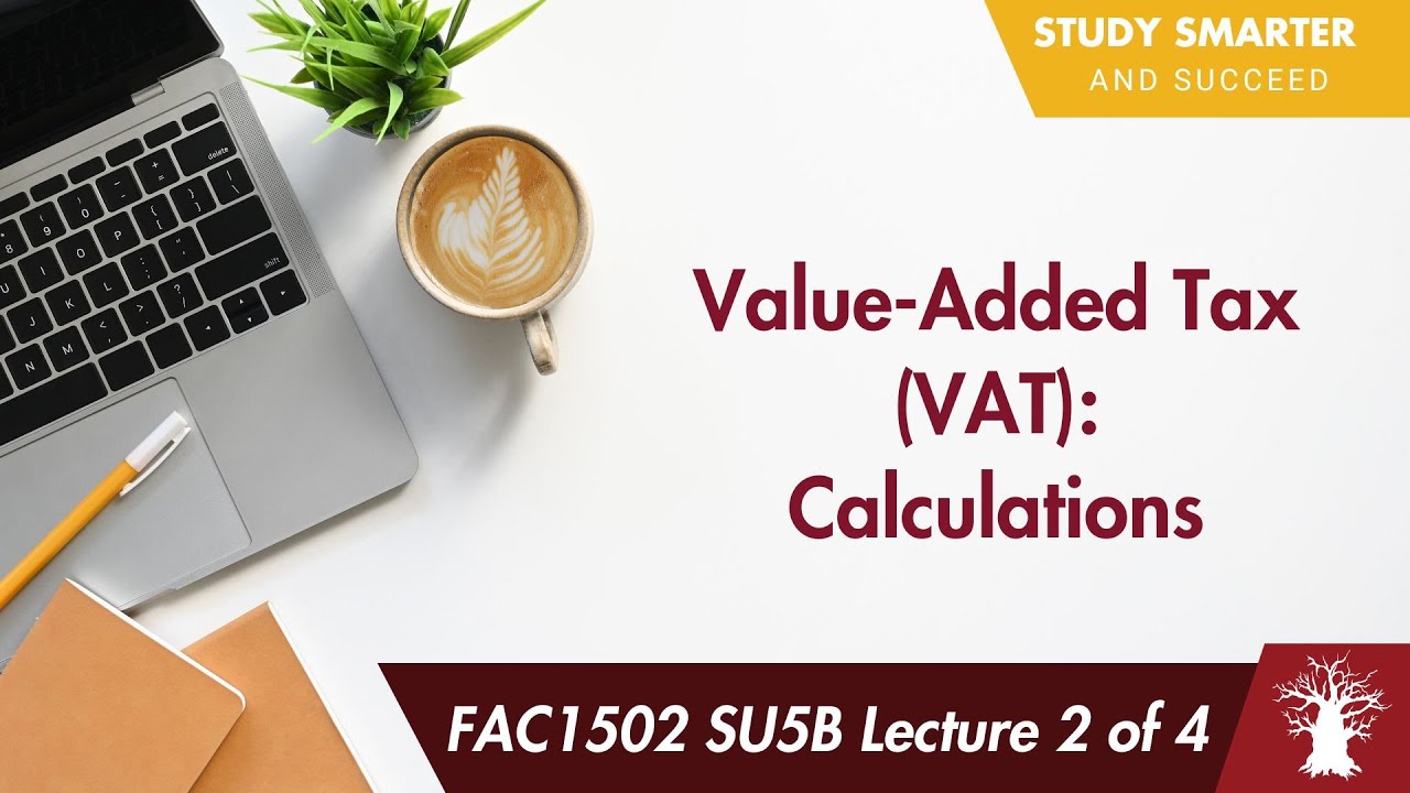 FAC1502 LU5B Lecture 2 of 4: Value Added Tax - Calculation - YouTube