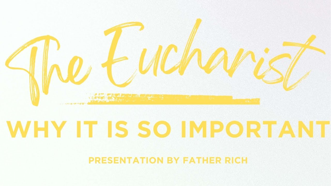 The Eucharist: Why It Is So Important - YouTube