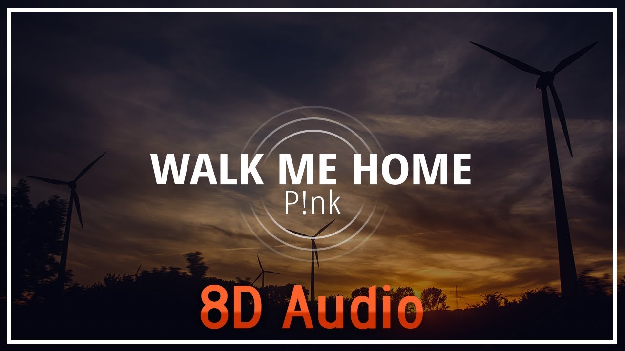 P!nk - Walk Me Home『8D Audio』 - YouTube