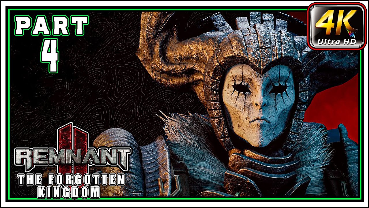 REMNANT 2 THE FORGOTTEN KINGDOM Full Gameplay Walkthrough PART 4 ...