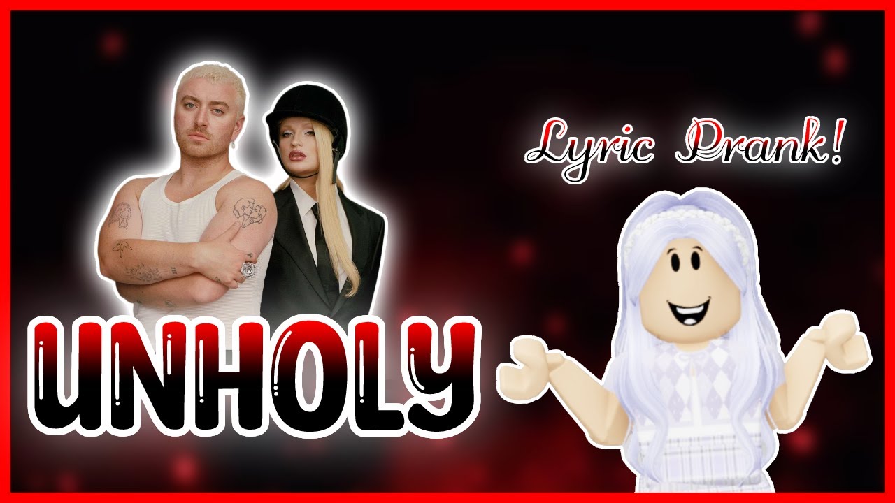 UNHOLY | SONG LYRIC PRANK | ROBLOX - YouTube