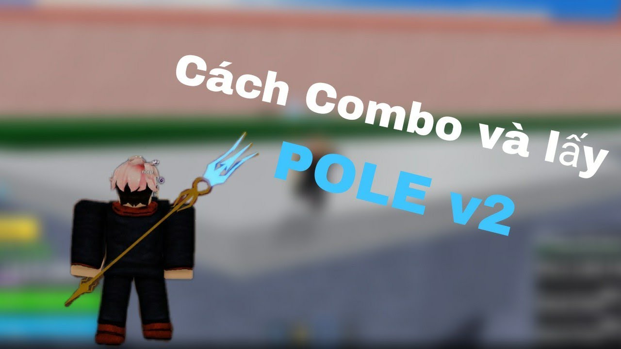 blox fruit - Cách lấy và combo của POLE v2 - Roblox - YouTube