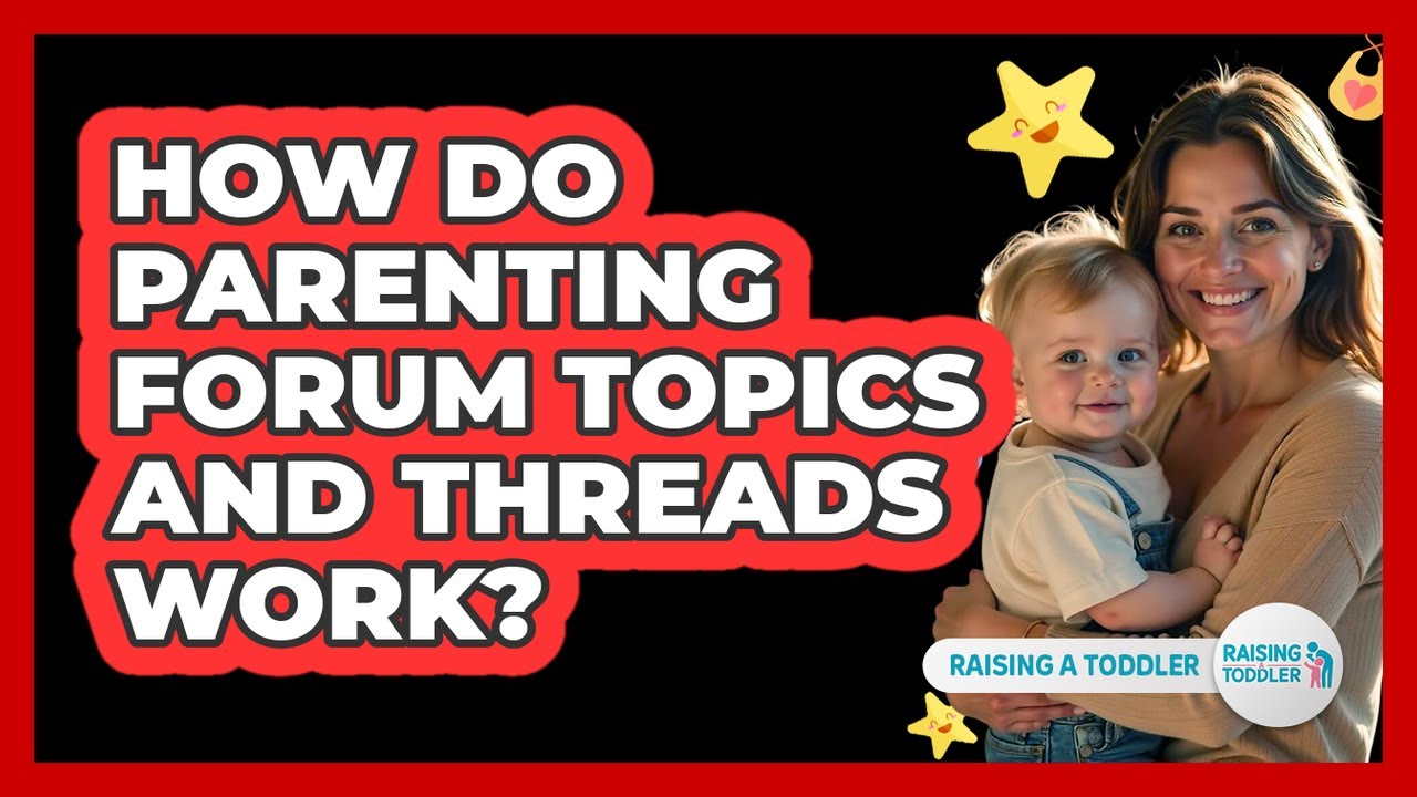 How Do Parenting Forum Topics And Threads Work? - Raising A Toddler ...