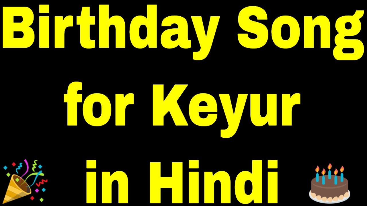 Birthday Song for Keyur - Happy Birthday Song for Keyur - YouTube