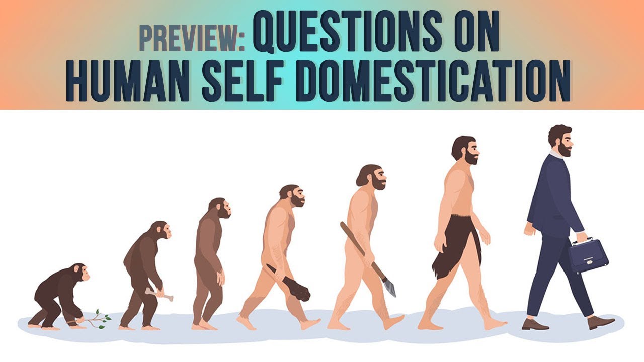 Preview: Questions on Human Self Domestication - YouTube