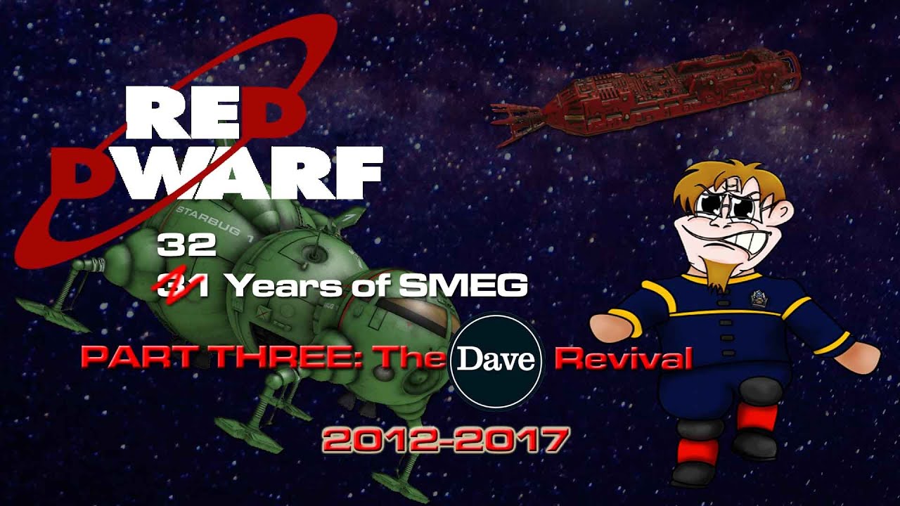 Red Dwarf: 32 Years of Smeg - Part Three: The Dave Revival (2012-2017 ...