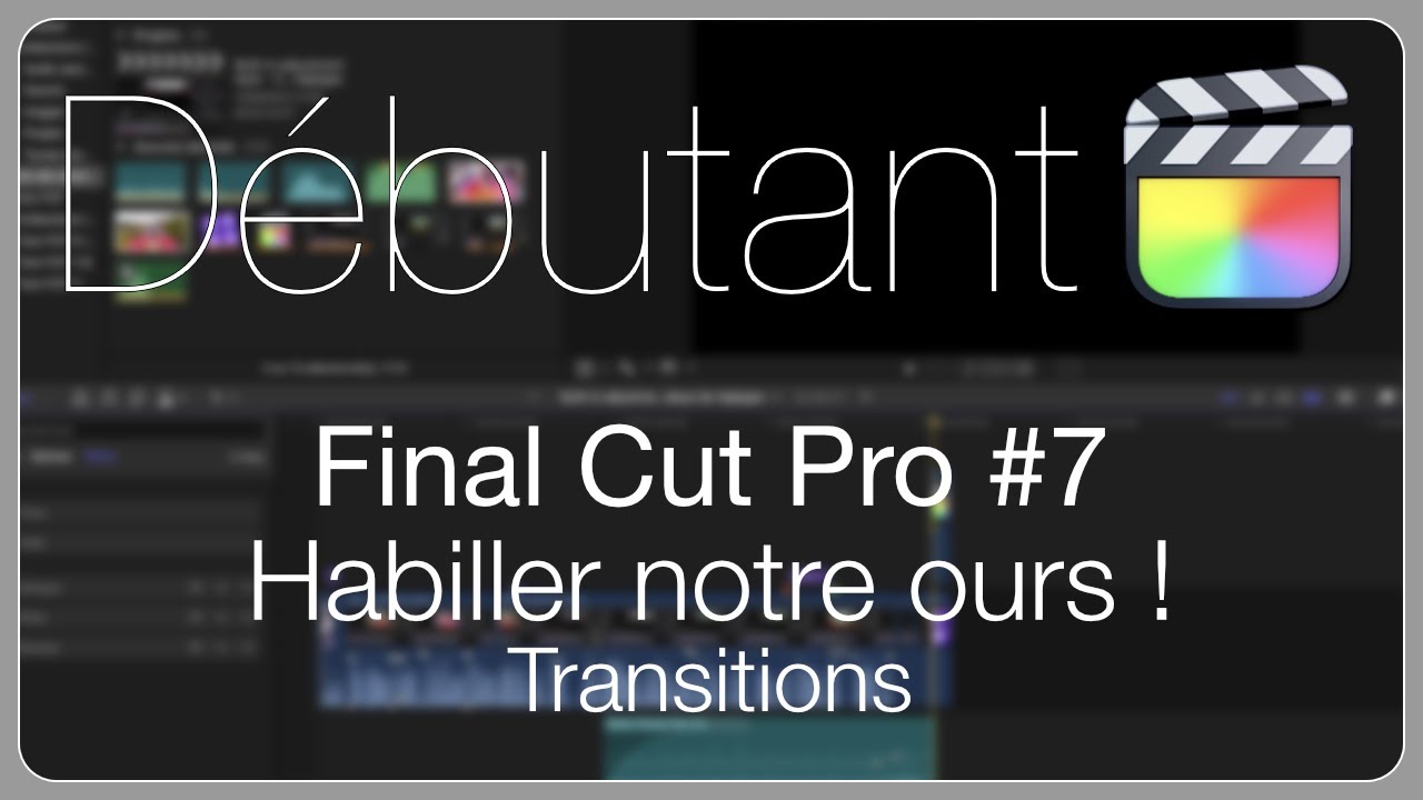Final Cut Pro Débutant #07 • Les Transitions - YouTube