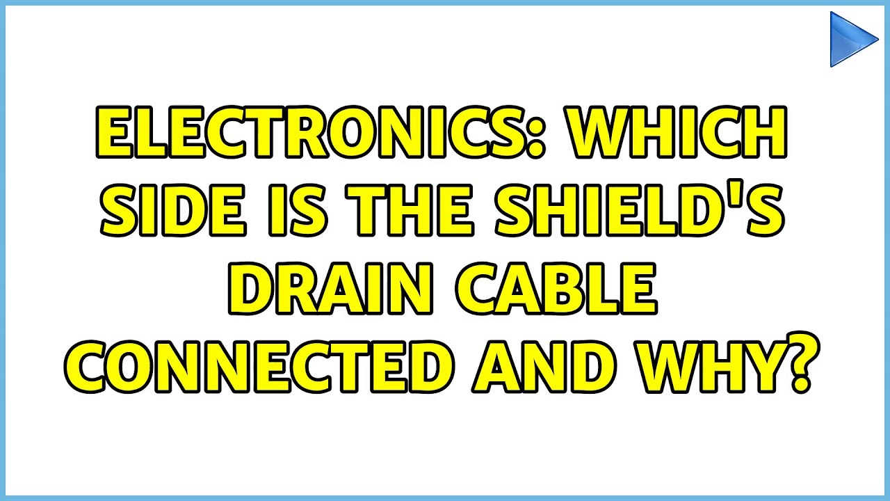 Electronics: Which side is the shield's drain cable connected and why ...