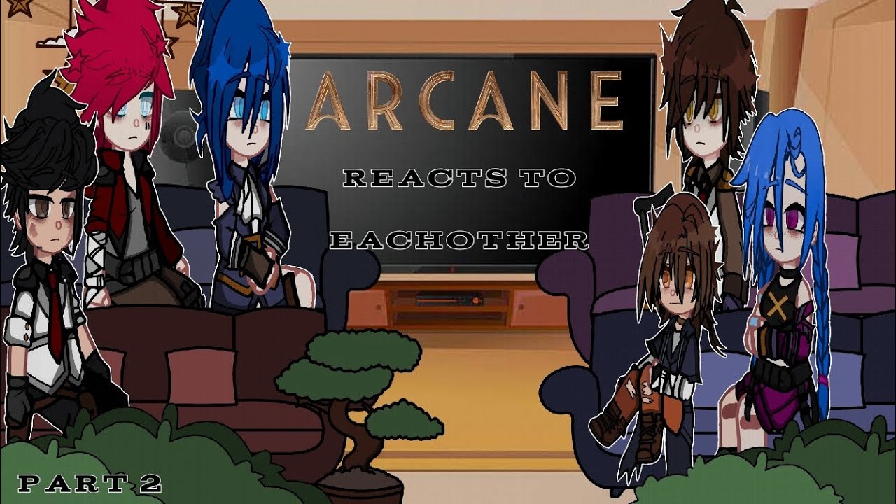 Arcane Reacts To Eachother || GCRV || Arcane Gacha || Part 2/2 ...