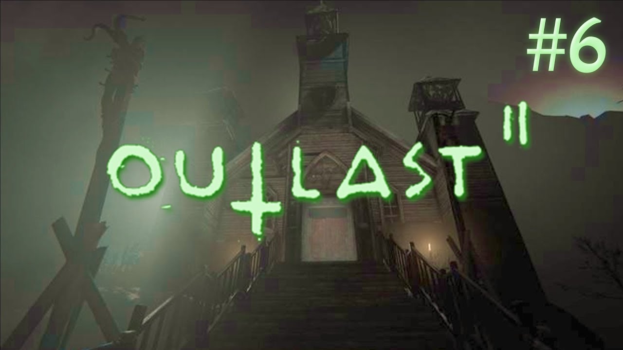 Let's Play Outlast 2 #6 | GOING TO THE CHAPEL AND WERE......... - YouTube