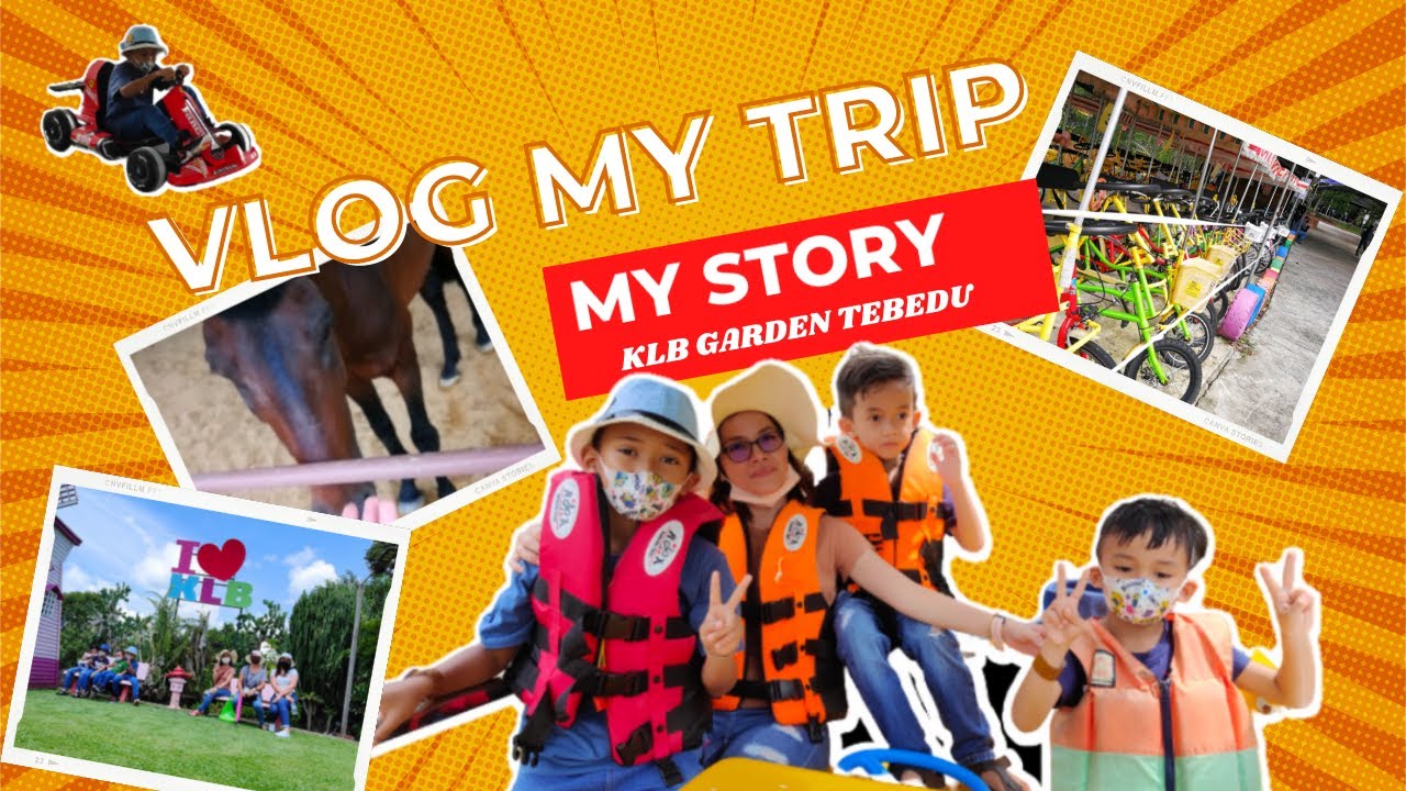 KLB GARDEN TEBEDU [ VLOG MY TRIP MY STORY ] - YouTube
